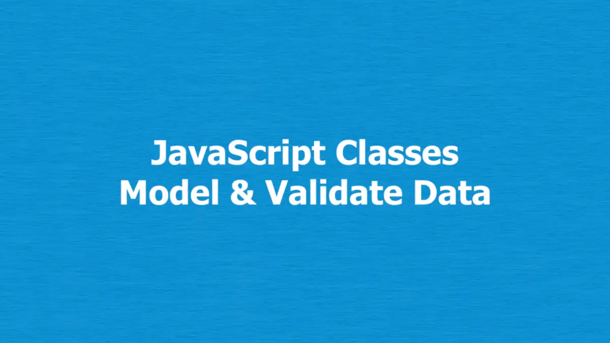 Using Javascript Classes To Model And Validate Data Sling Academy